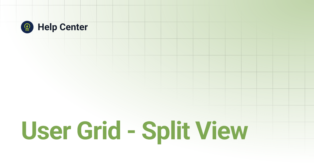 User Grid - Split View | Help Center