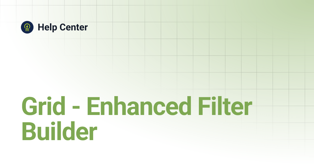 Grid - Enhanced Filter Builder | Help Center