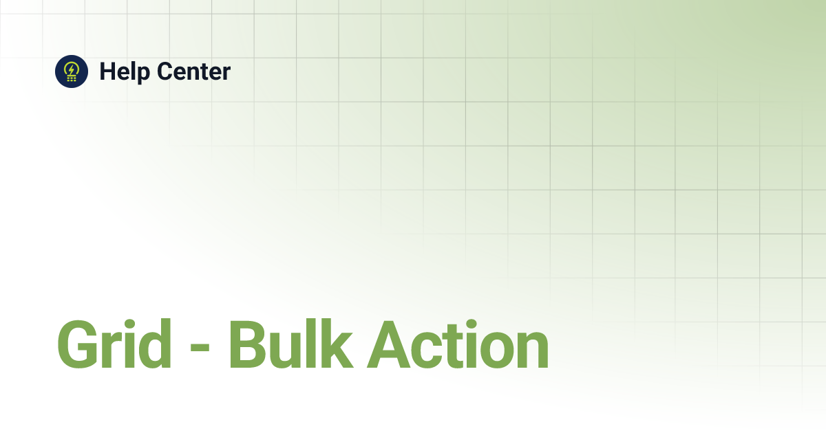 Grid - Bulk Action | Help Center