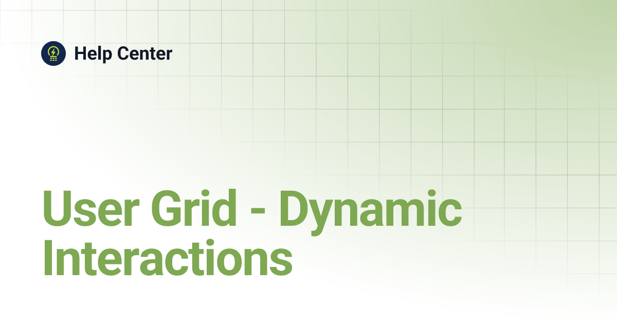 User Grid Dynamic Interactions Help Center