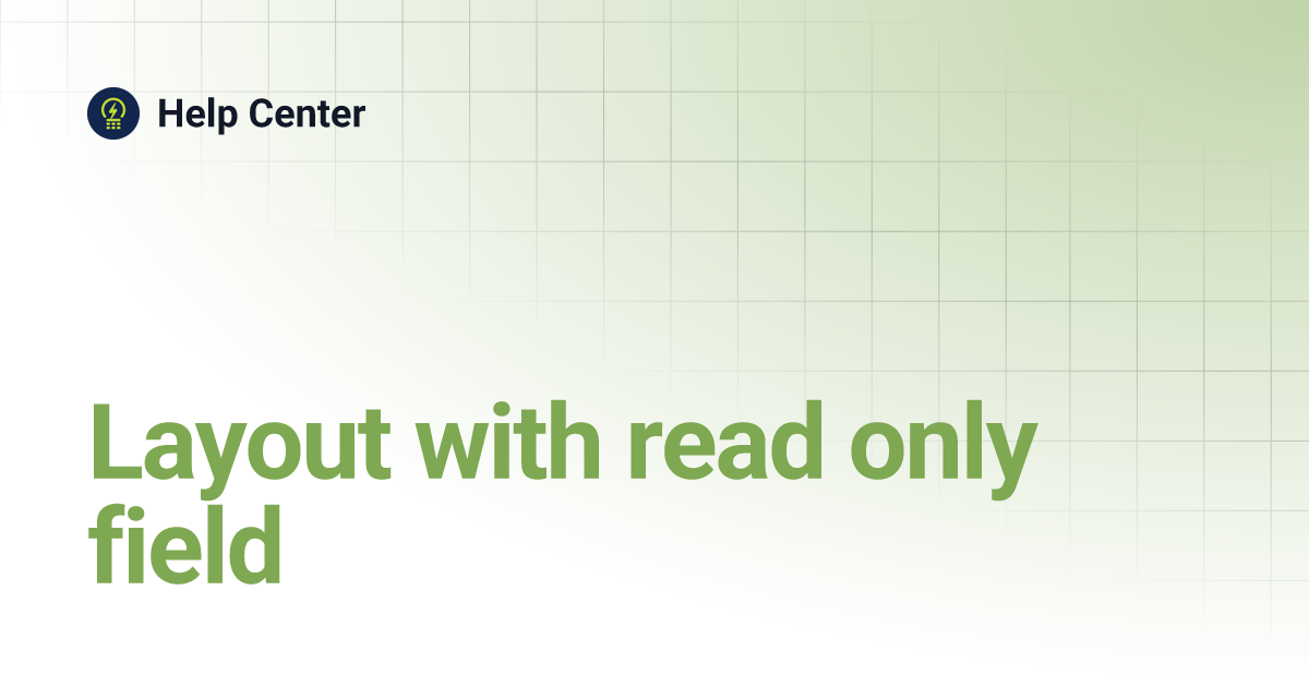 Layout with read only field | Help Center