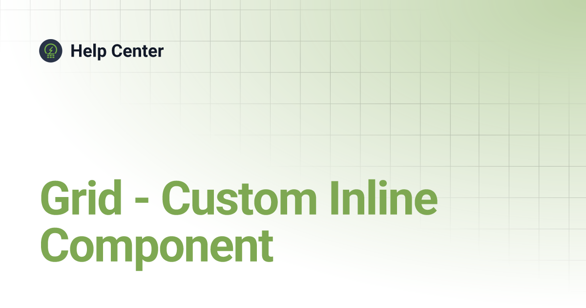 Grid - Custom Inline Component | Help Center